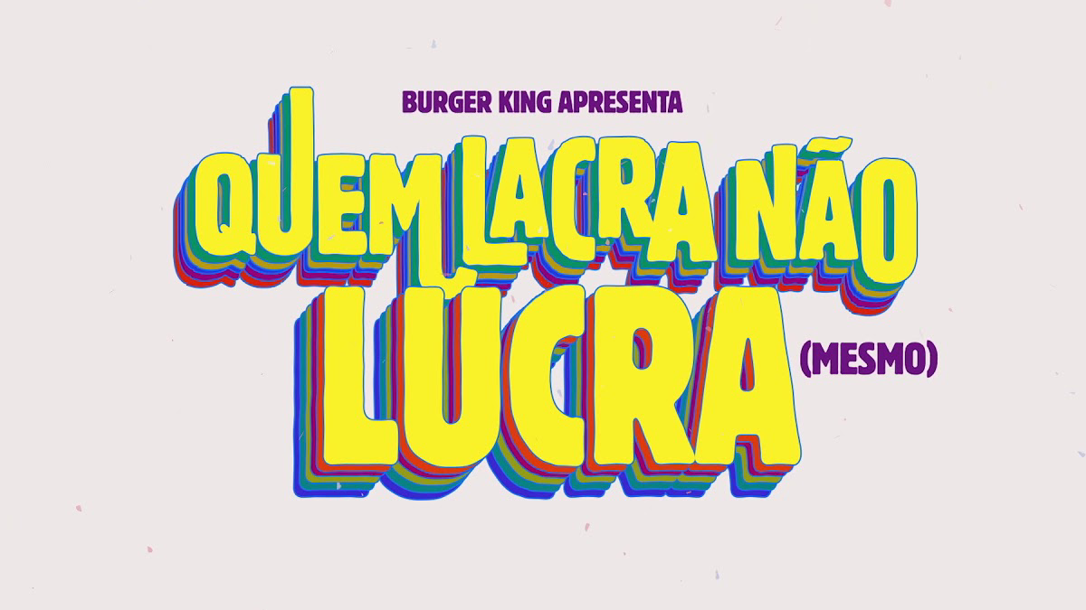 Burger King Lança Campanha Quem Lacra Não Lucra Publicitários